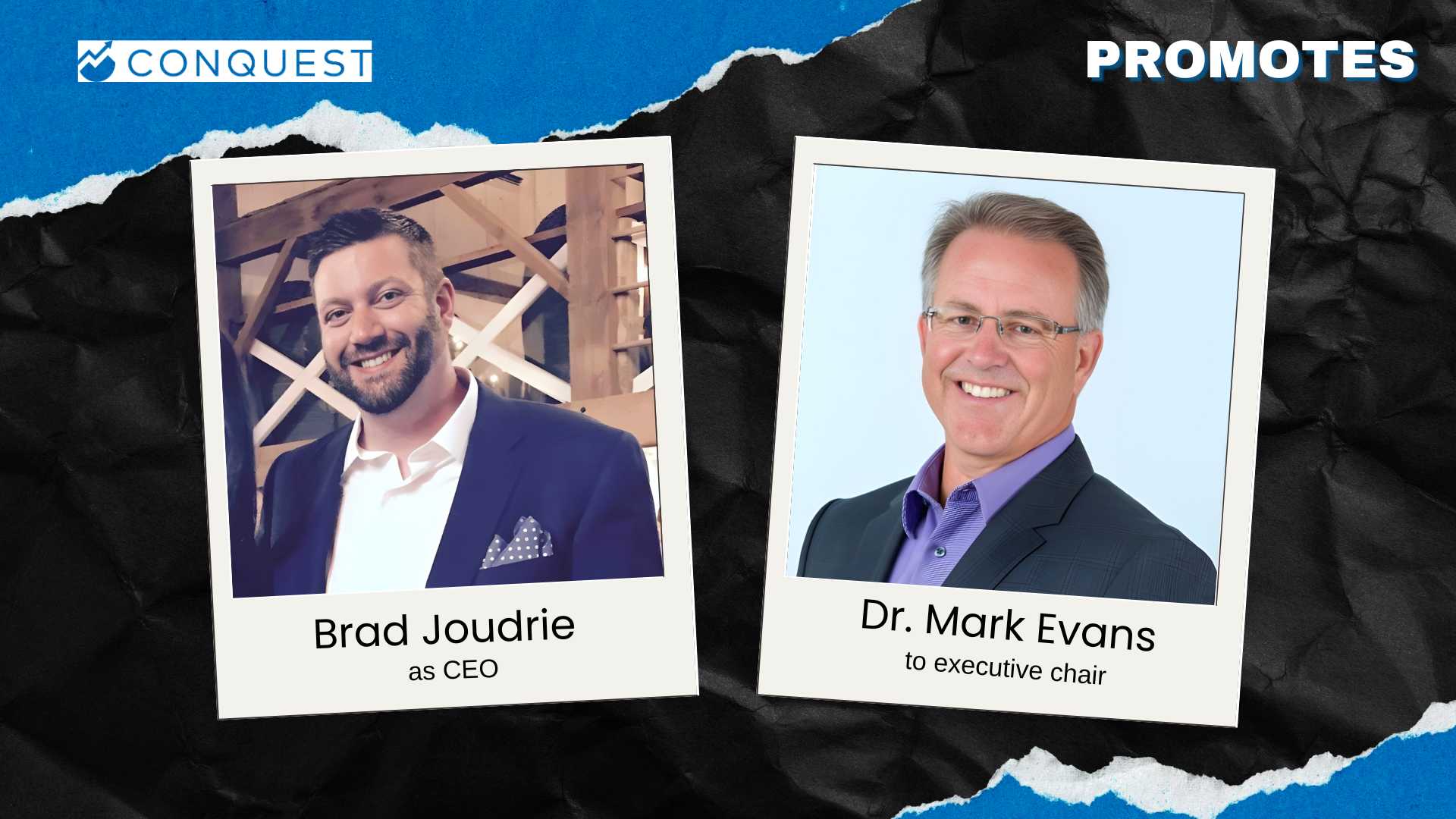 Conquest Planning Names Brad Joudrie as CEO, Mark Evans Becomes ...
